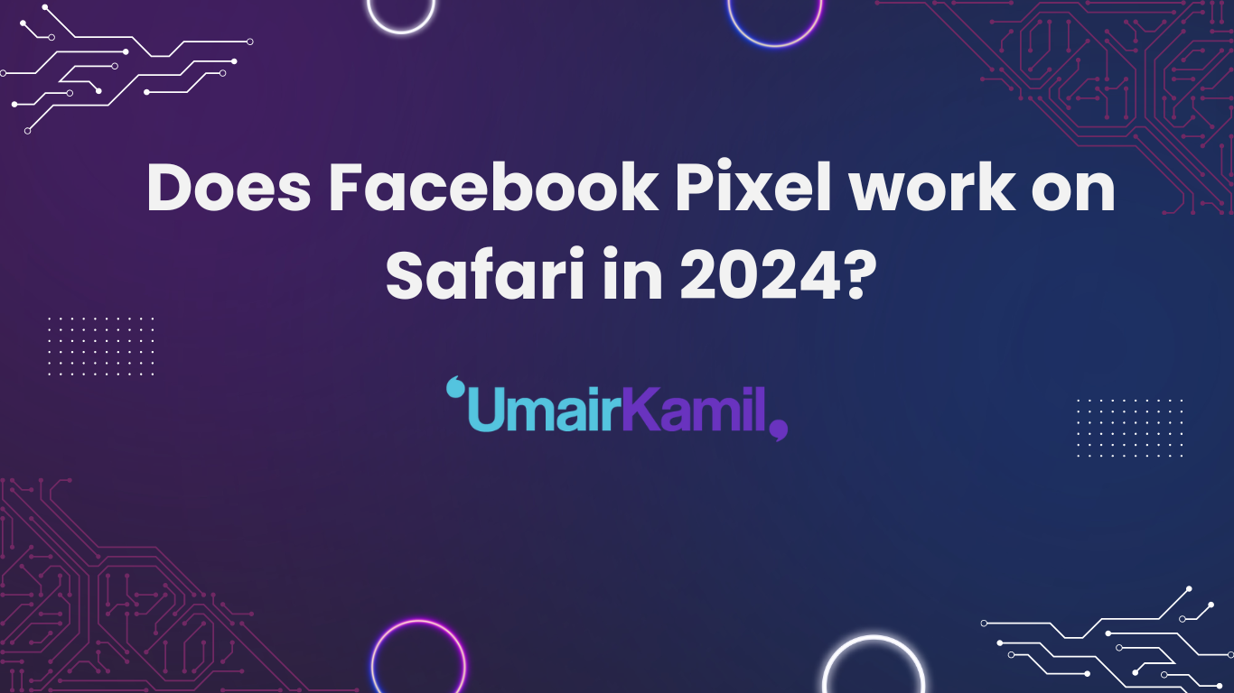 Does Facebook Pixel Work on Safari in 2024? - Umair Kamil Does Facebook Pixel Work on Safari in 2024? - Umair Kamil